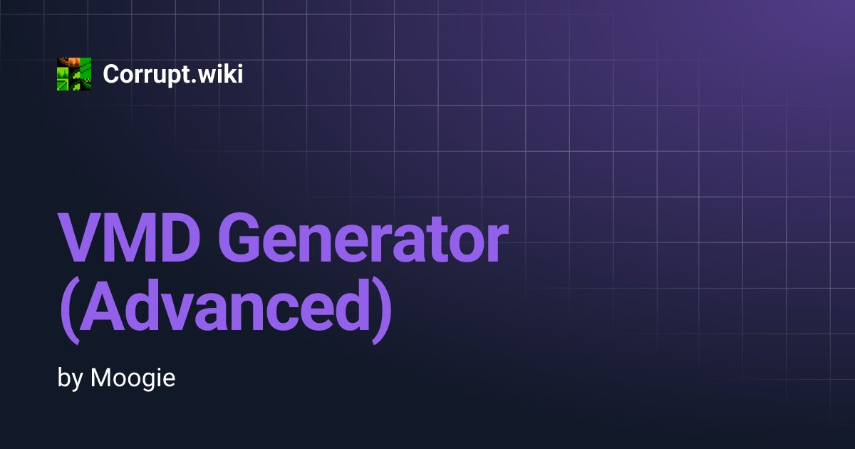 VMD Generator (Advanced) | Corrupt.wiki