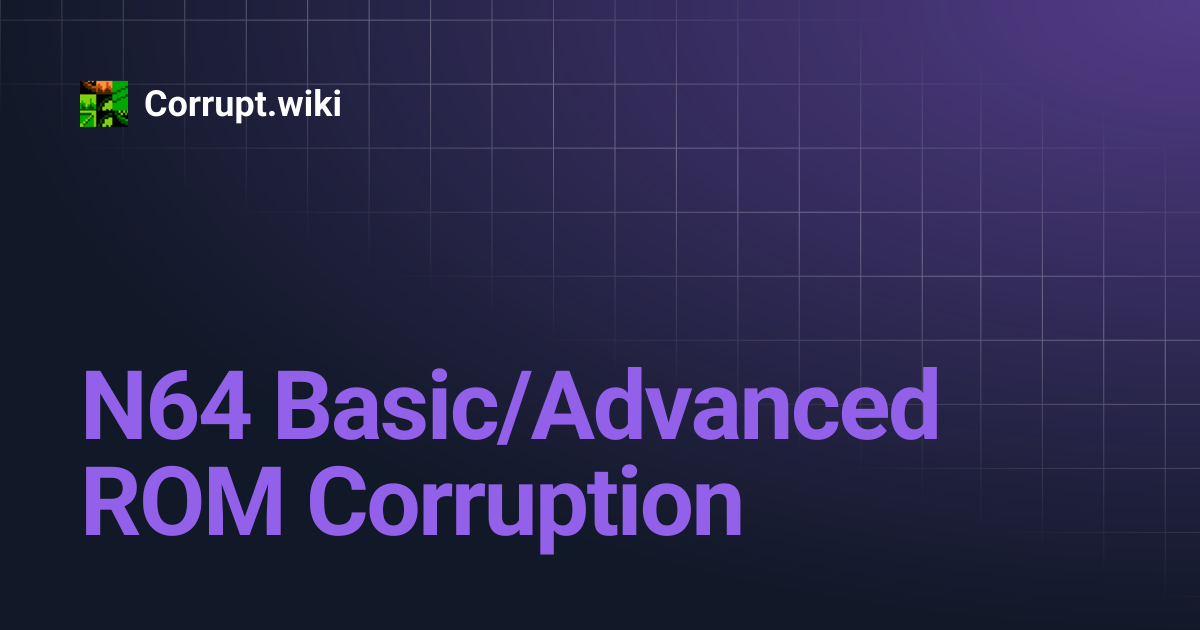 N64 Basic/Advanced ROM Corruption | Corrupt.wiki