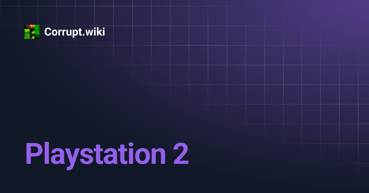 Playstation 2 | Corrupt.wiki