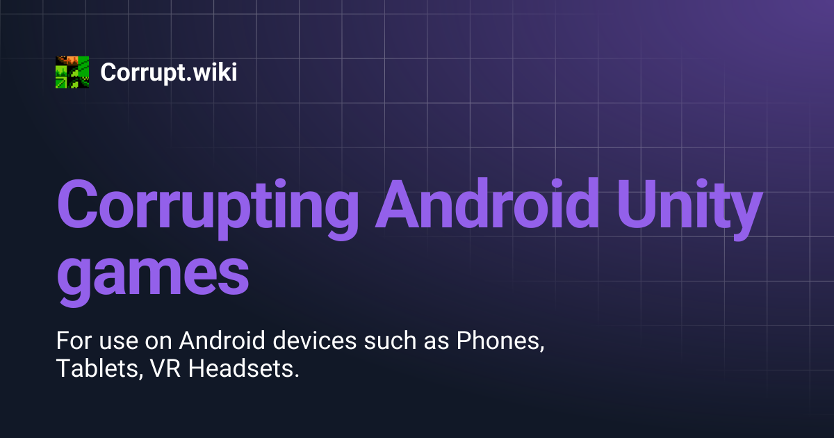 Corrupting Android Unity games | Corrupt.wiki