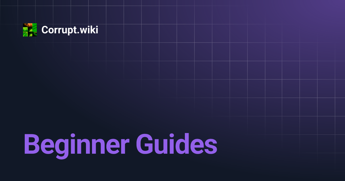 Beginner Guides | Corrupt.wiki