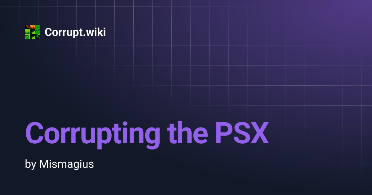Corrupting the PSX | Corrupt.wiki