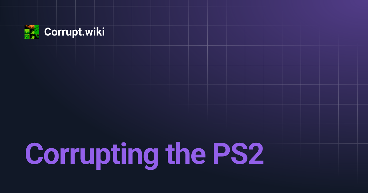 Corrupting the PS2 | Corrupt.wiki