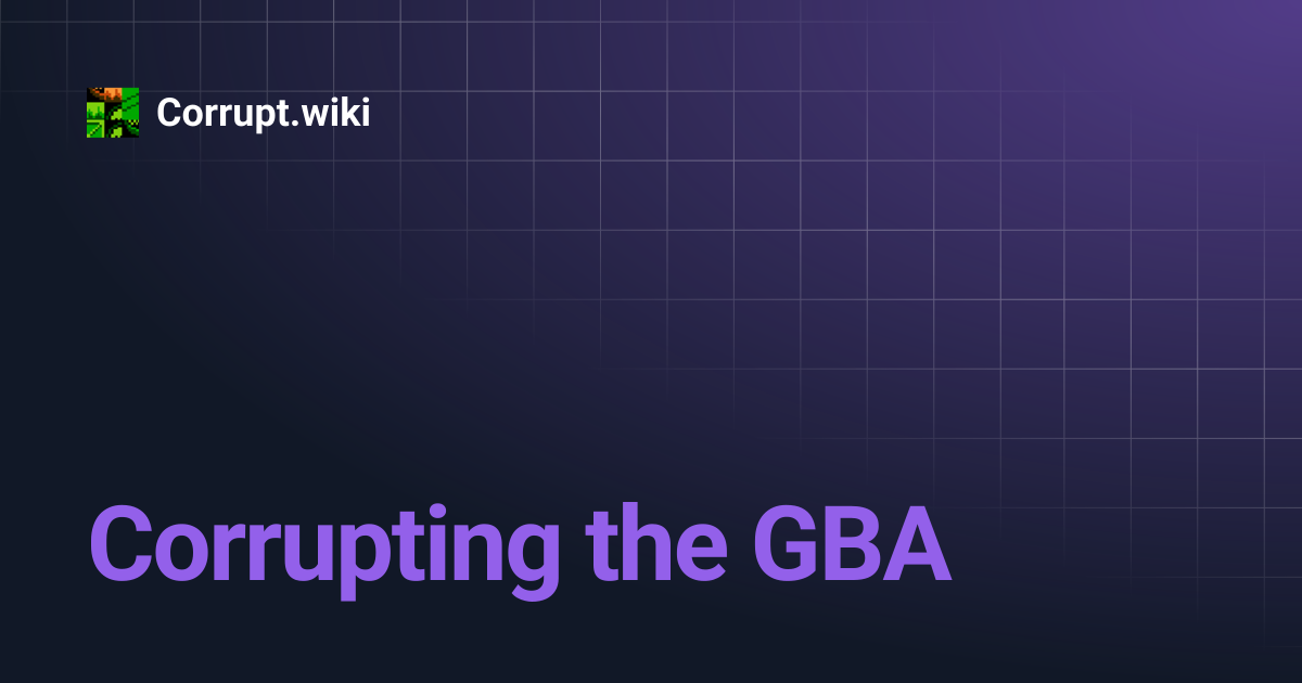 Corrupting the GBA | Corrupt.wiki