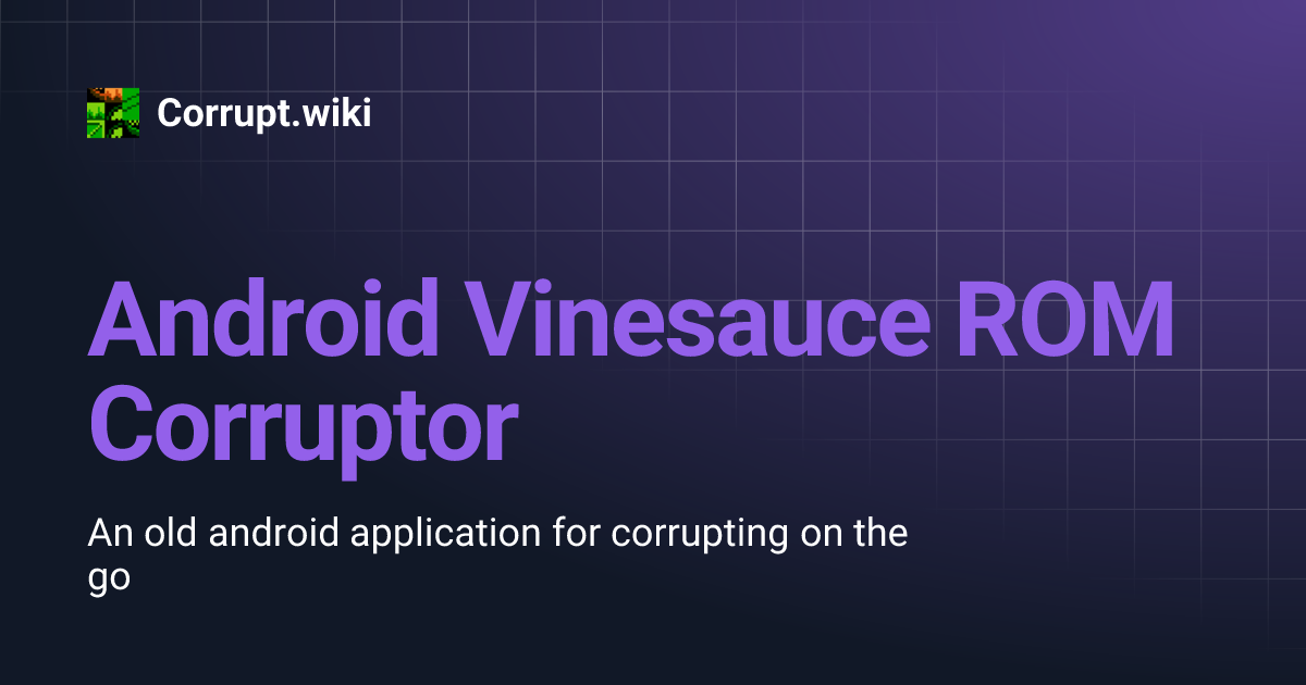 Android Vinesauce ROM Corruptor | Corrupt.wiki